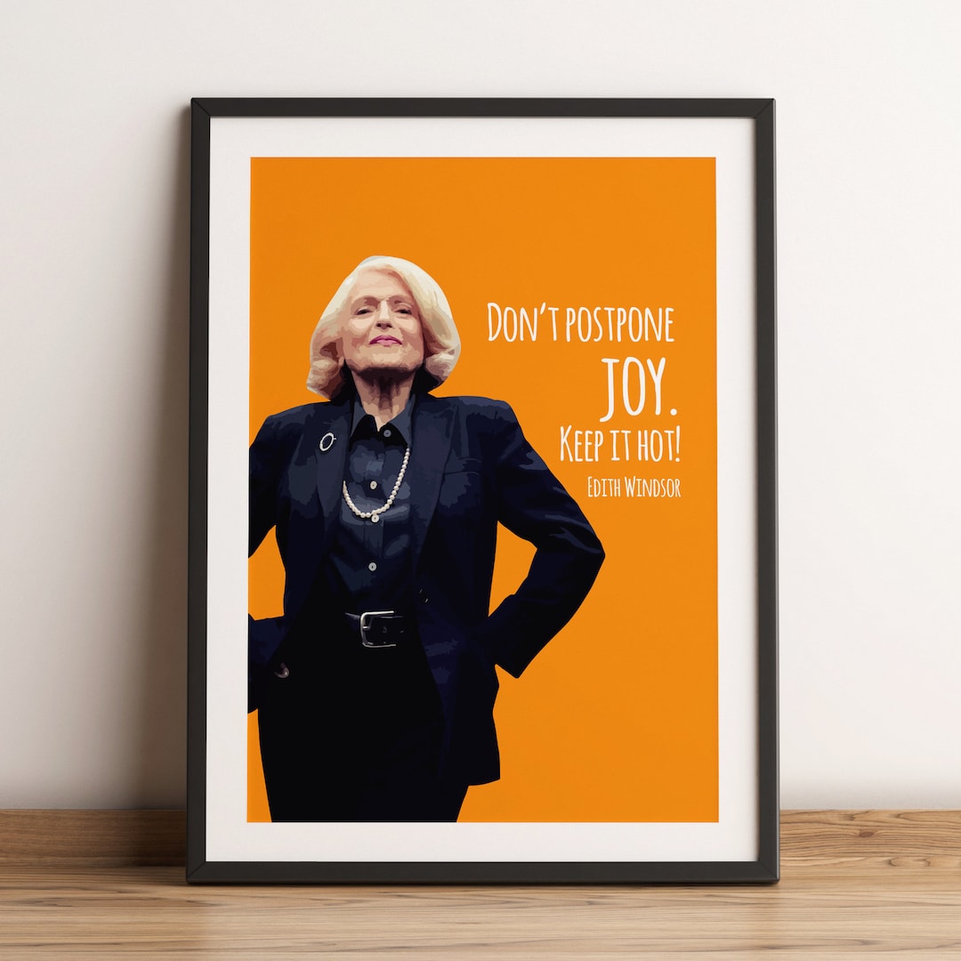 Edith Windsor | Quote | Don't Postpone Joy | LGBTQ | Gay Rights ...