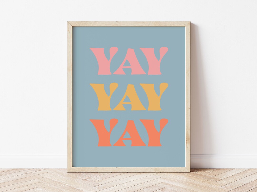 Yay Yay Yay Print, Funky Inspirational Quotes Wall Art, Groovy Retro ...