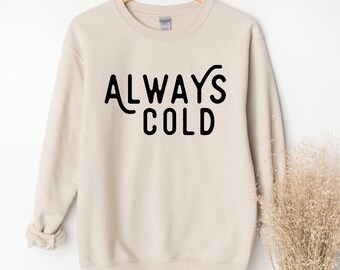 Always Cold Sweatshirt - Etsy