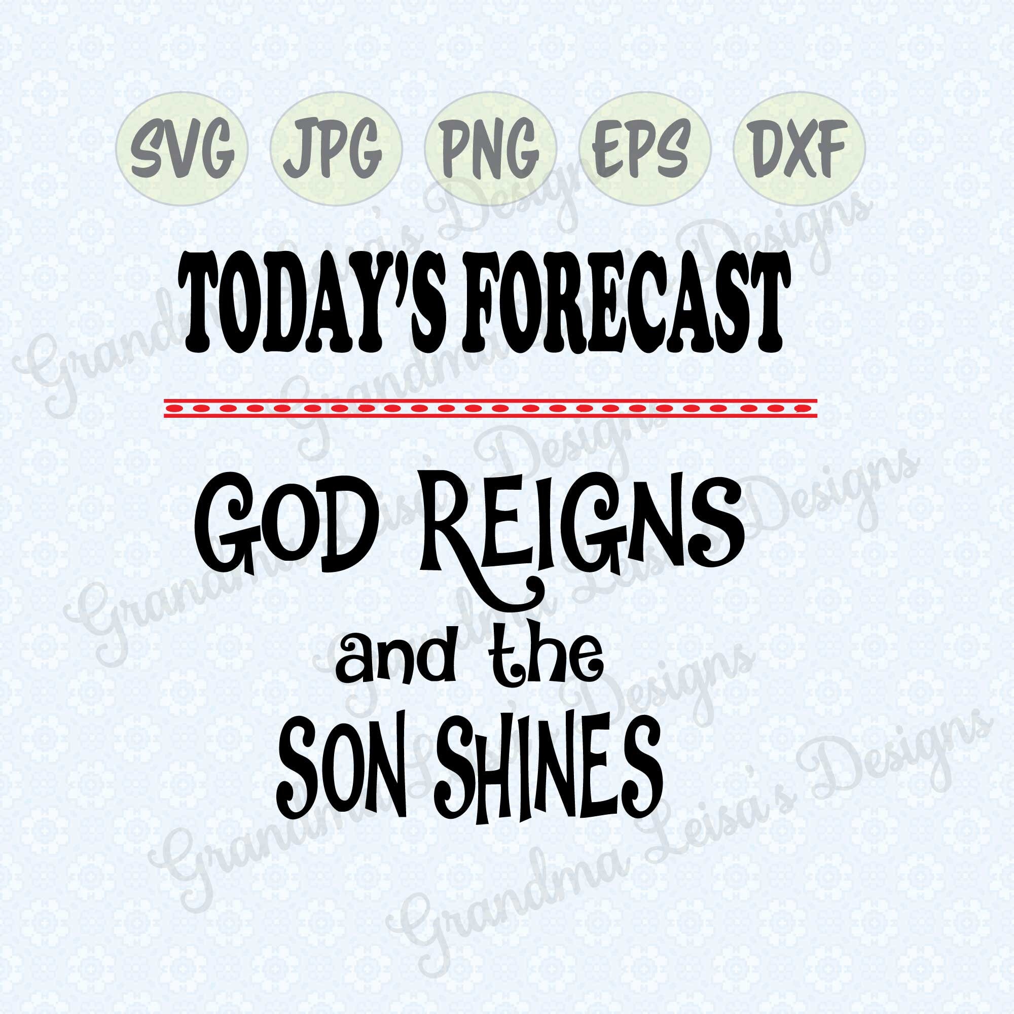 Today's Forecast, God Reigns- Svg, Png, Jpg, Dxf, Eps, Cricut ...