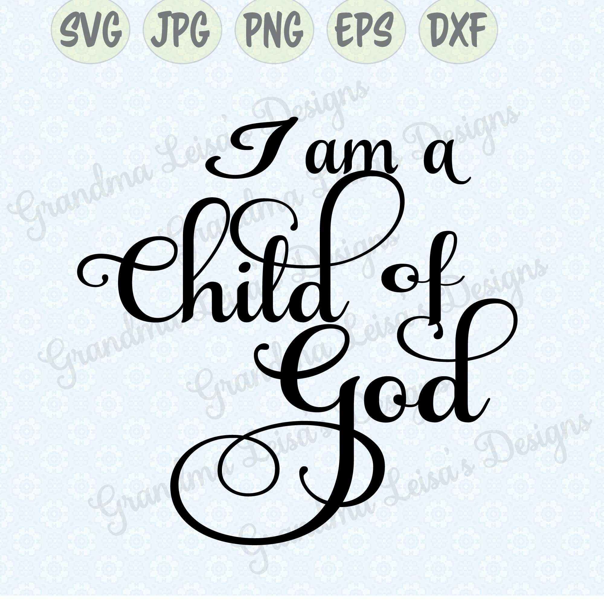 I am a Child of God svg png jpg dxf eps cricut | Etsy