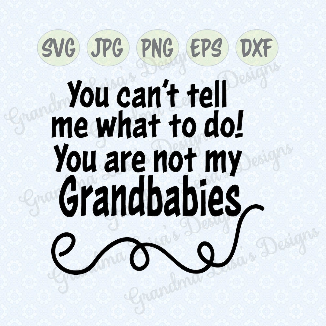 You Are Not My Grandbabies - Svg, Png, Jpg, Dxf, Eps, Cricut ...