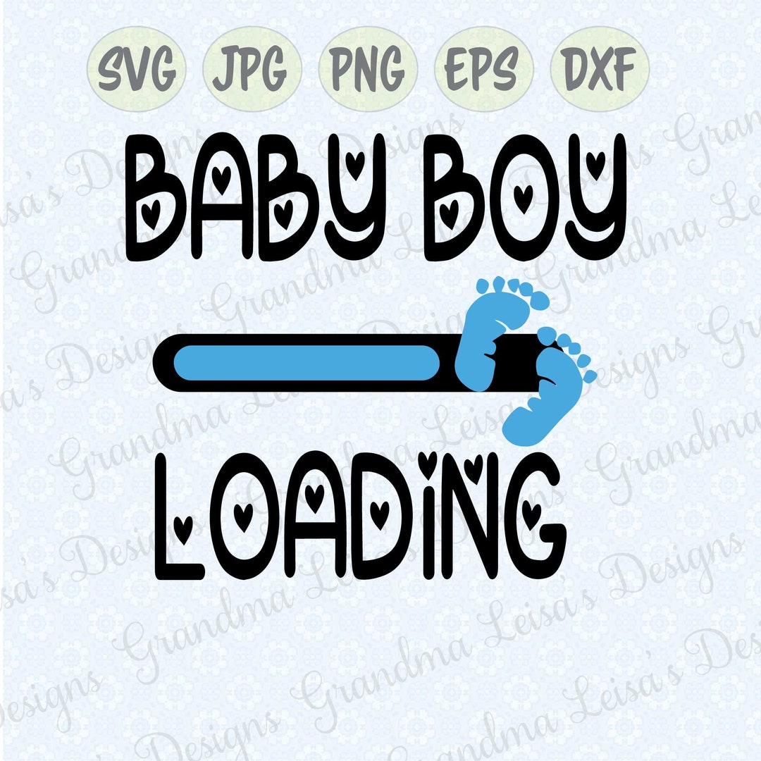 Baby Boy Loading - Svg, Png, Jpg, Dxf, Eps, Cricut, Silhouette Studio ...