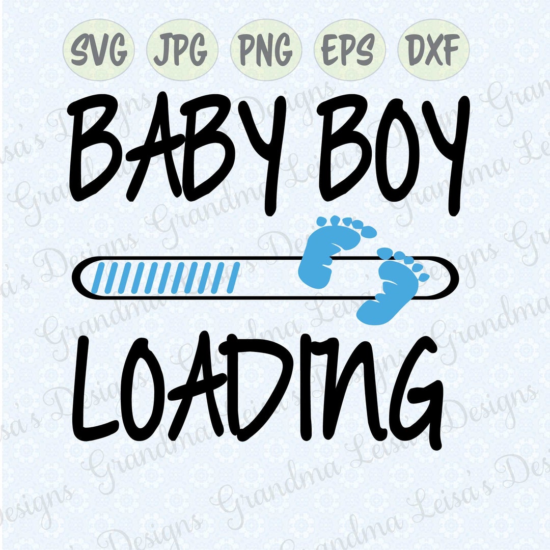 Baby Boy Loading - Svg, Png, Jpg, Dxf, Eps, Cricut, Silhouette Studio ...