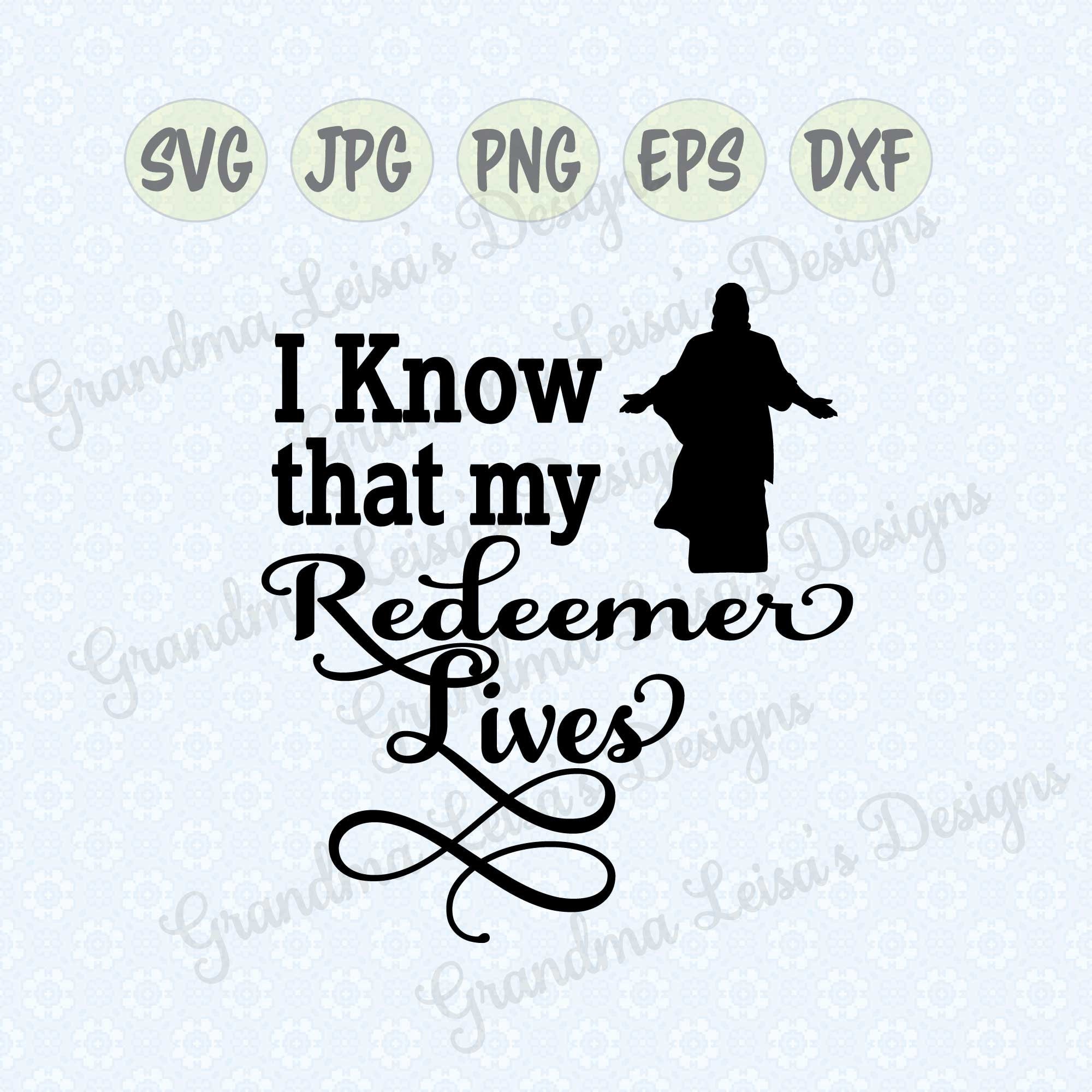 I Know That My Redeemer Lives Svg Png Dxf Eps Etsy