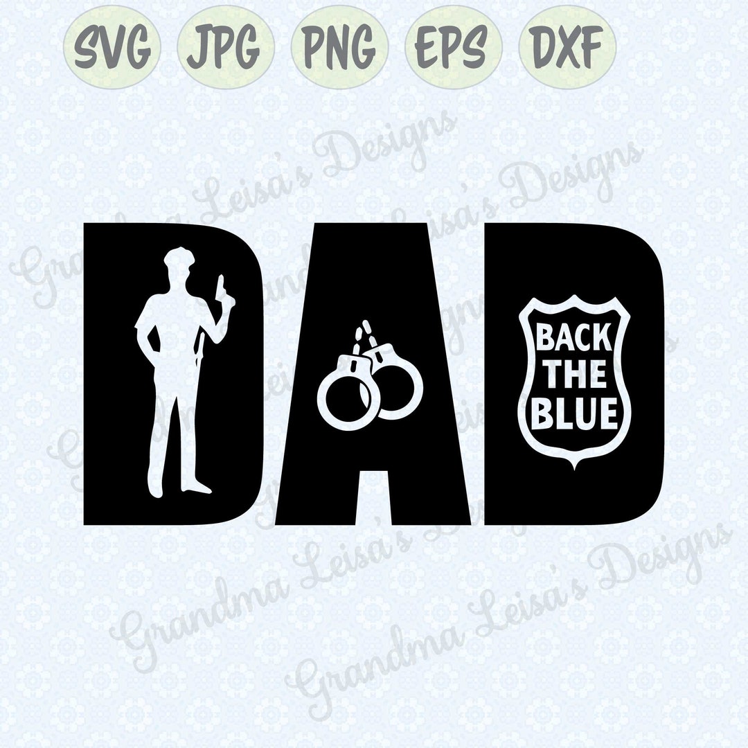 Police DAD - Svg, Png, Jpg, Dxf, Eps, Cricut, Silhouette Studio Cut ...
