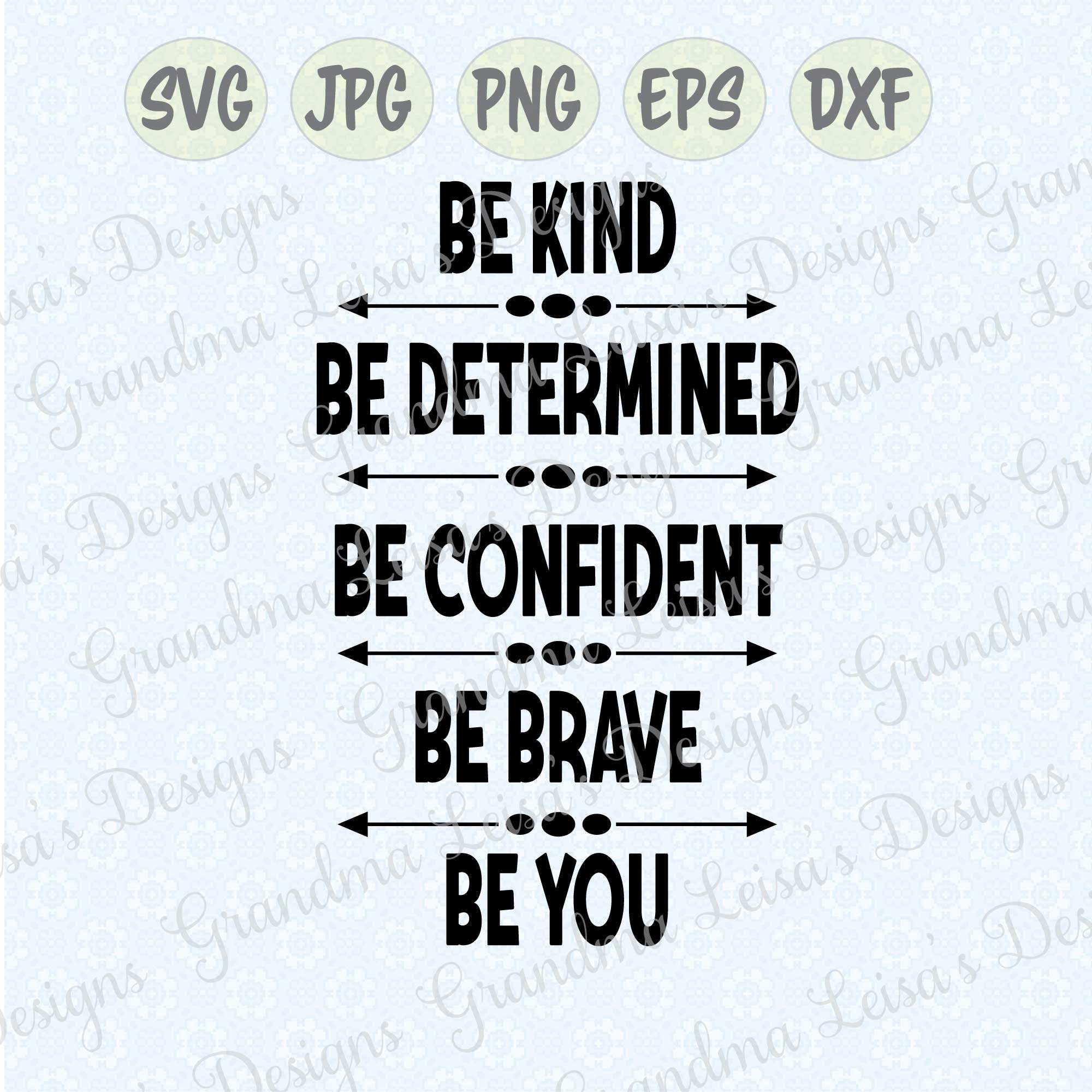 Be Kind Determined Brave Confident Svg Png Jpg Dxf Eps - Etsy