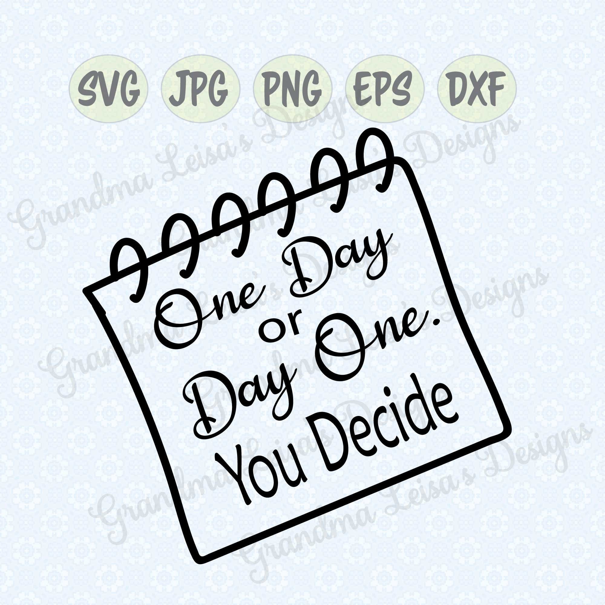 One Day or Day One You Decide Svg Png Jpg Dxf Eps Cricut - Etsy UK