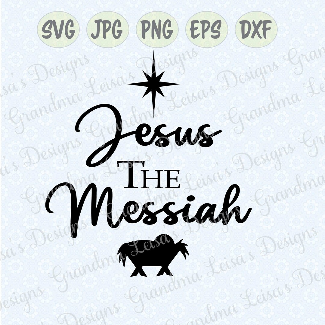 Jesus the Messiah Nativity, Svg, Png, Jpg, Dxf, Eps, Cricut, Silhouette ...