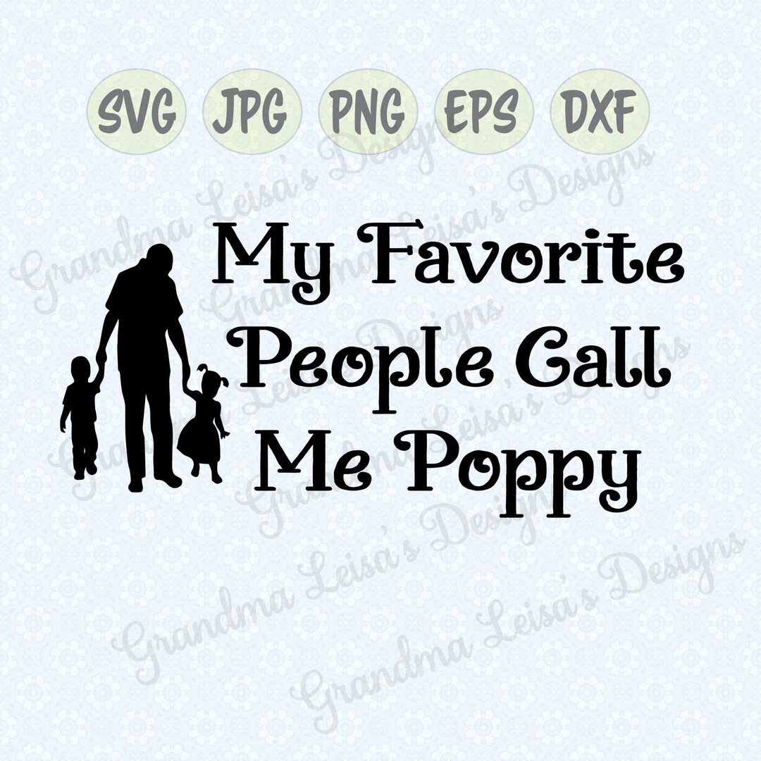My Favorite People Call Me Poppy - Svg, Png, Jpg, Dxf, Eps, Cricut ...