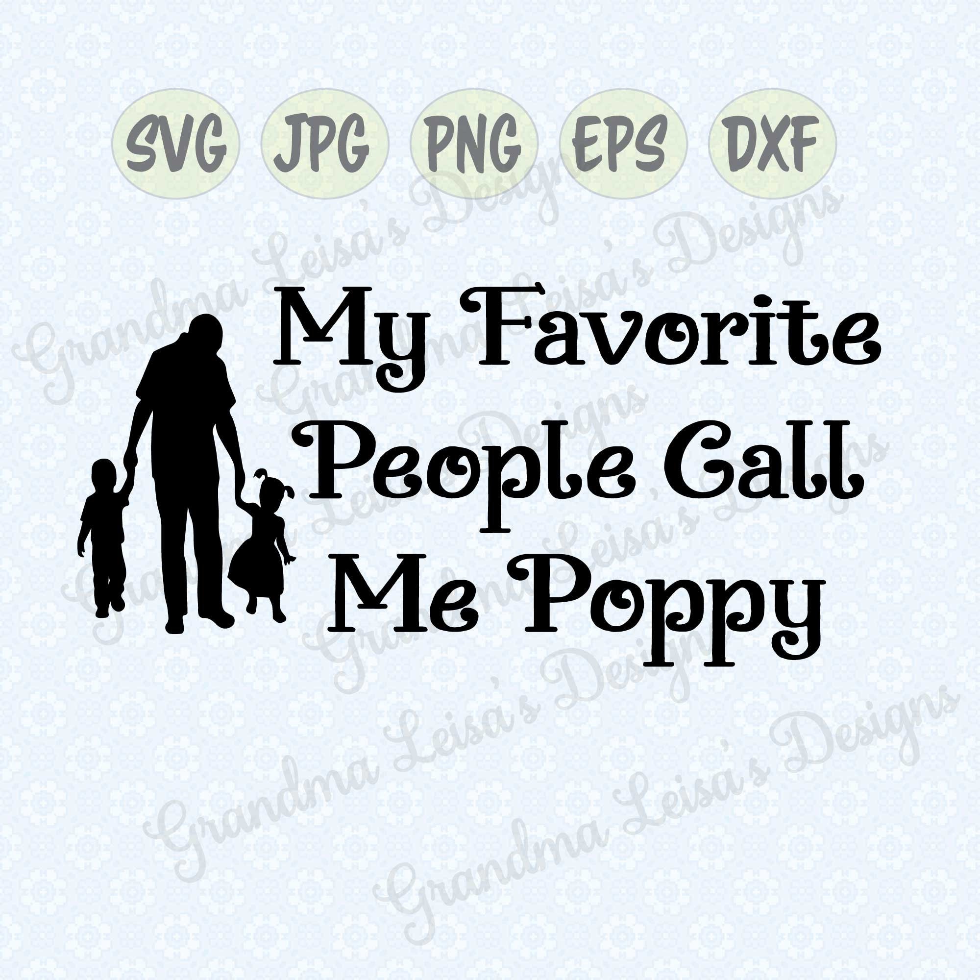 My Favorite People Call Me Poppy Svg Png Jpg Dxf Eps - Etsy