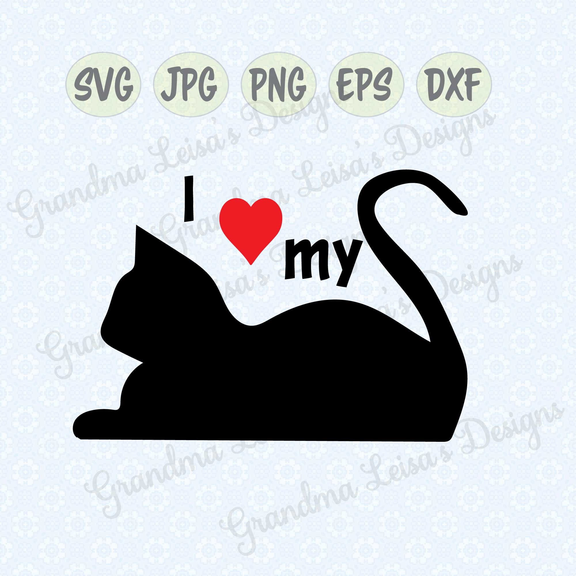I Love My Cat Svg Png Jpg Dxf Eps Cricut Silhouette | Etsy