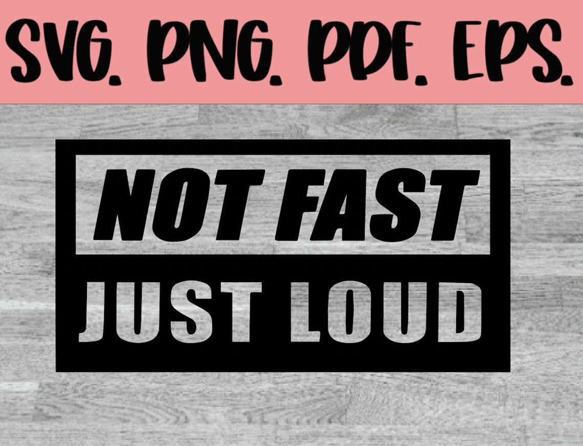 Not Fast Just Loud SVG Sticker File - Etsy