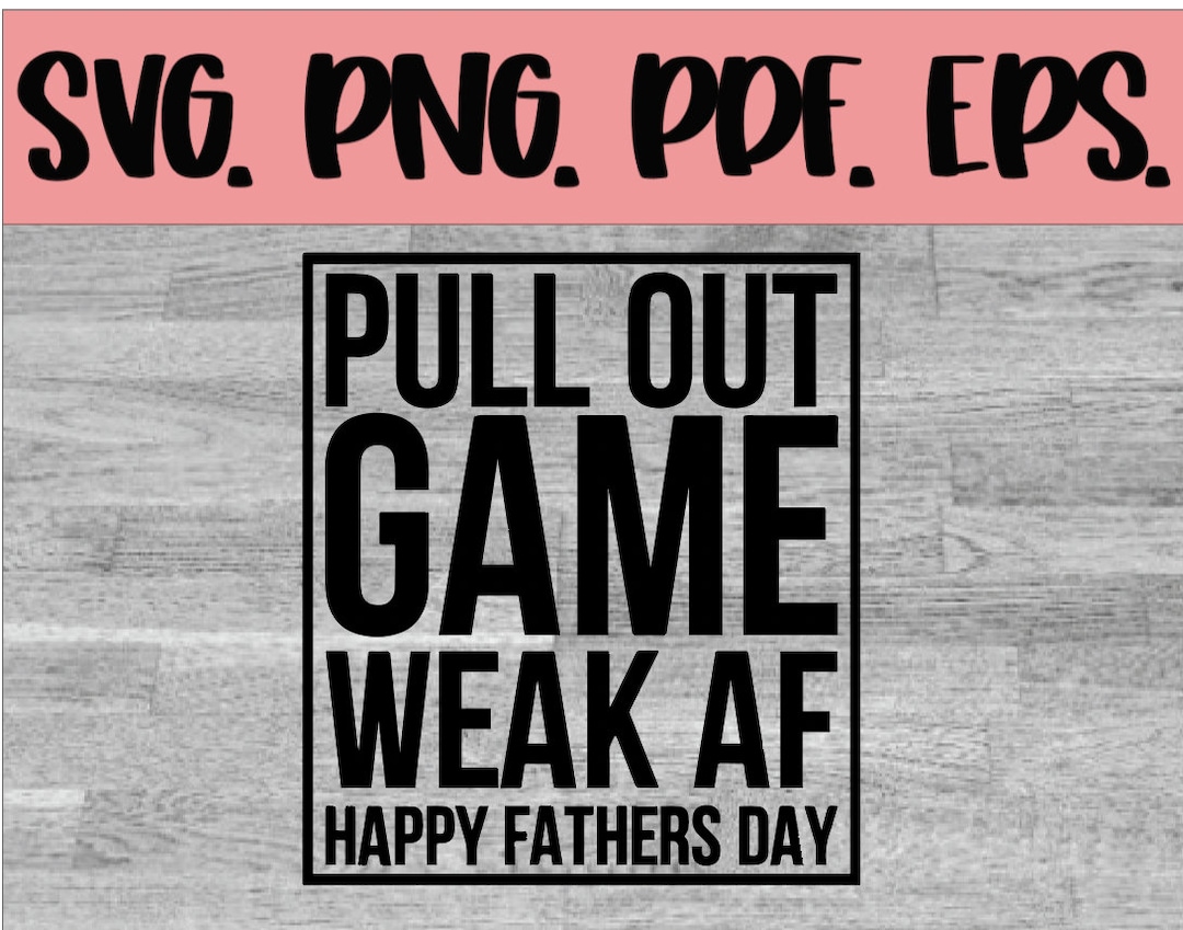 Pull Out Game Weak AF Cut File - Etsy