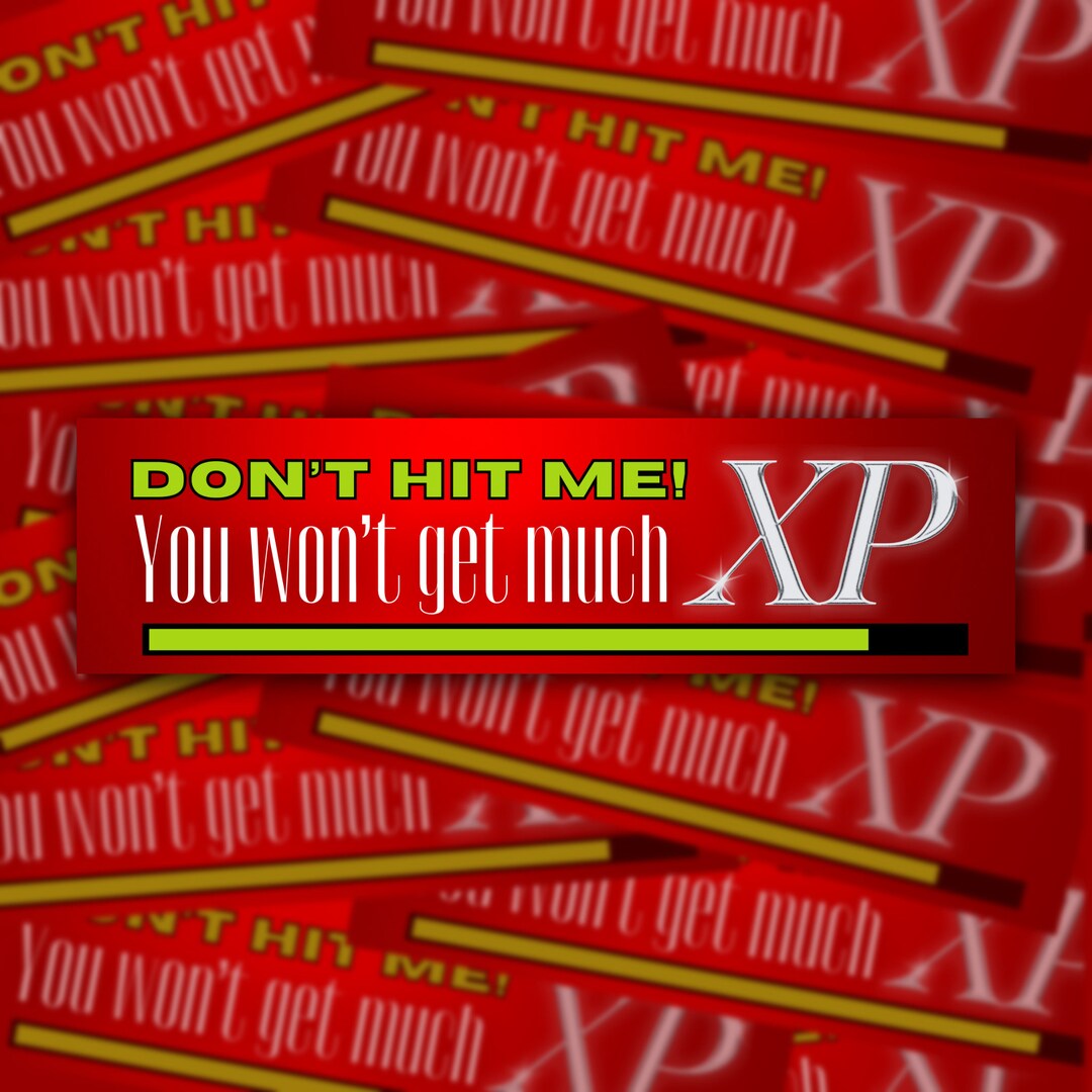 You Won’t Get Much XP Bumper Sticker - Vinyl Decal Sticker - 11 X 3 ...