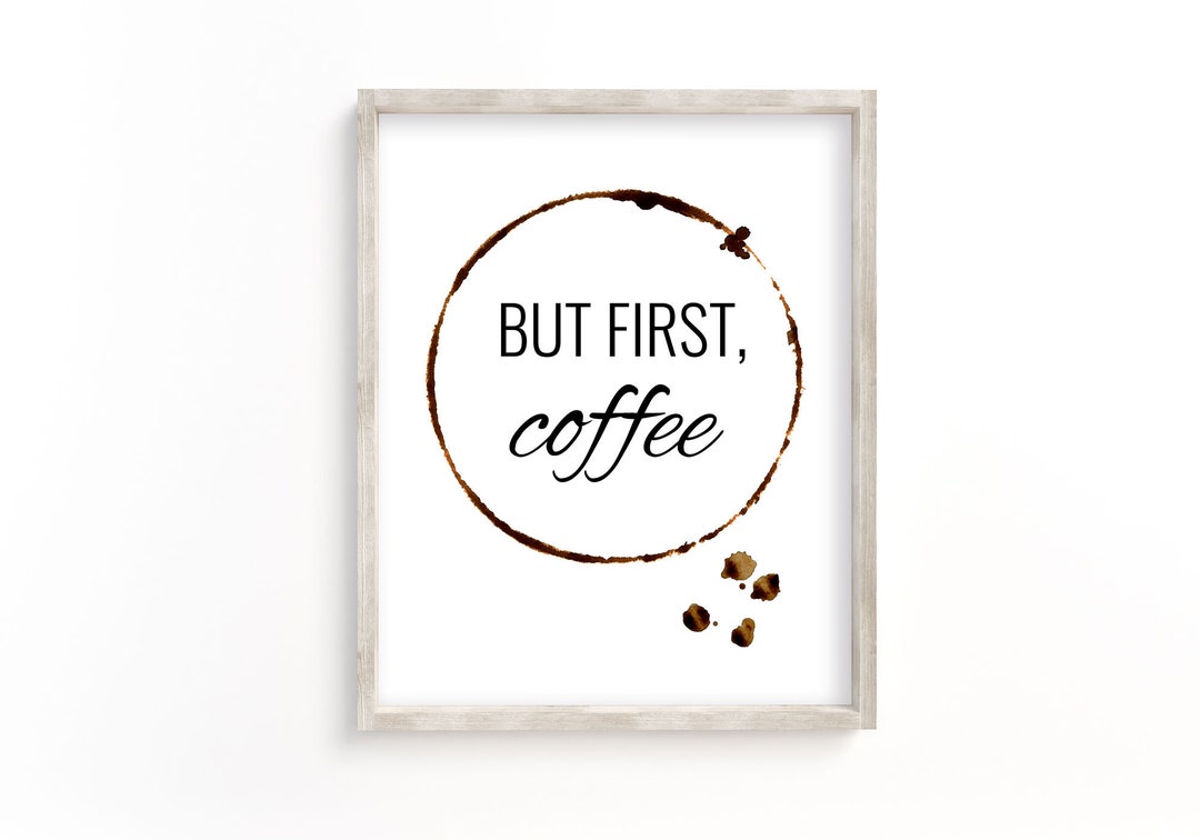 But First Coffee, Home Print, Kitchen Decor, Coffee Print, but First ...
