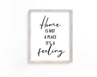Home is Not a Place It is a Feeling Print - Etsy