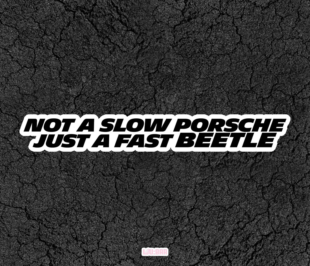 Not a Slow Porsche, Just a Fast Beetle / Not a Fast Beetle, Just a Slow ...