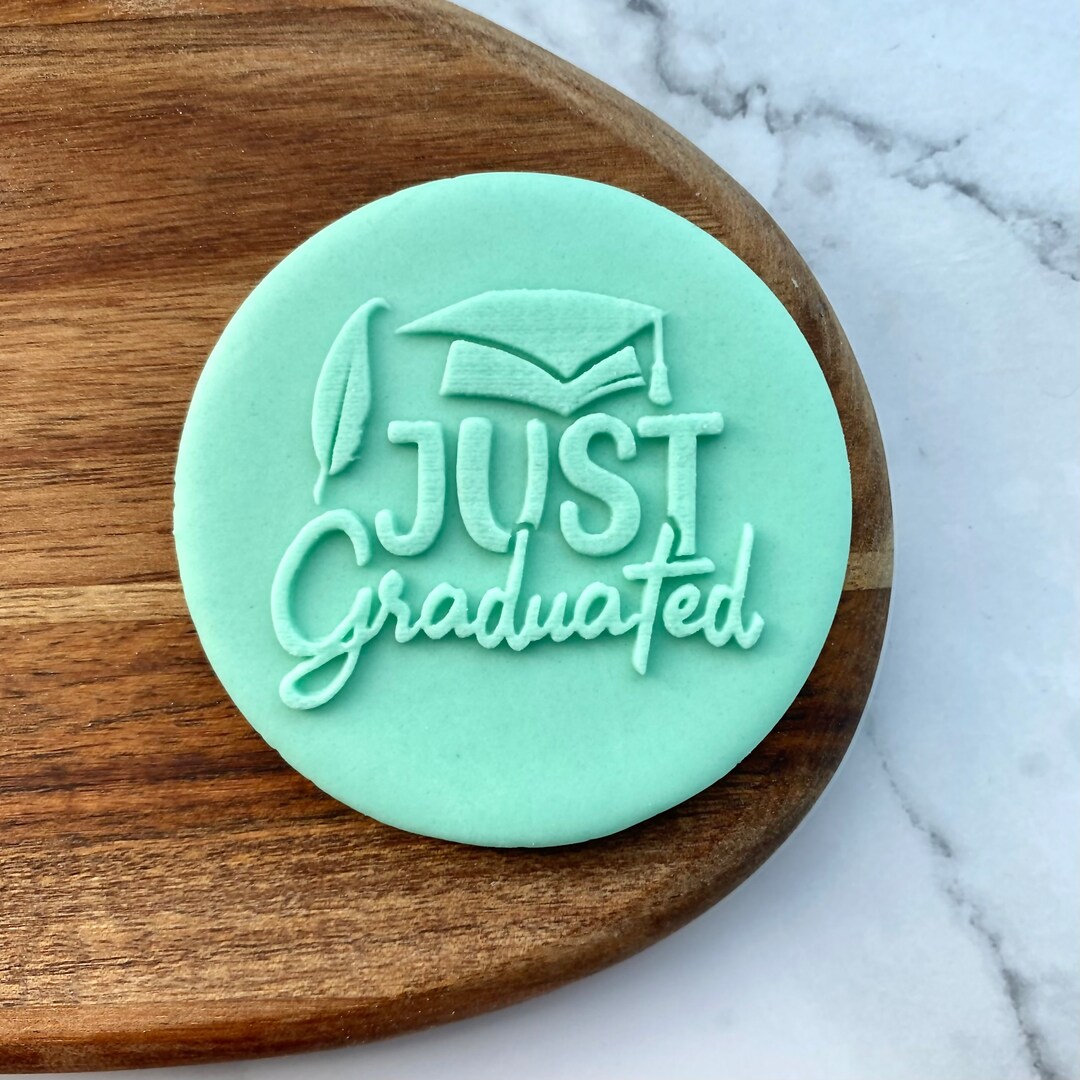 Just Graduated Cookie Embosser Stamp. Graduation Fondant Biscuit ...