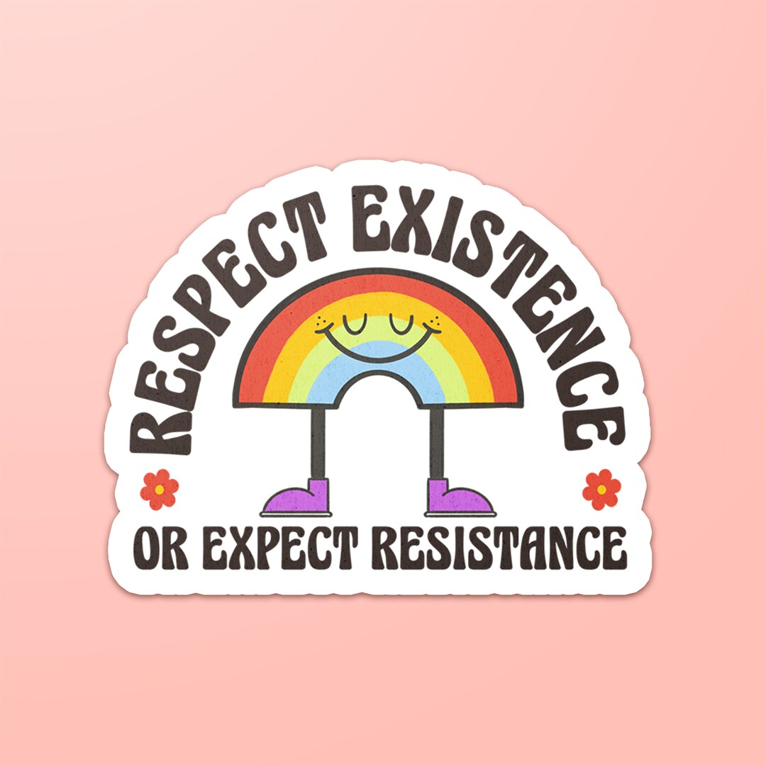 Respect Existence or Expect Resistance Sticker / Equality Decal / Human ...