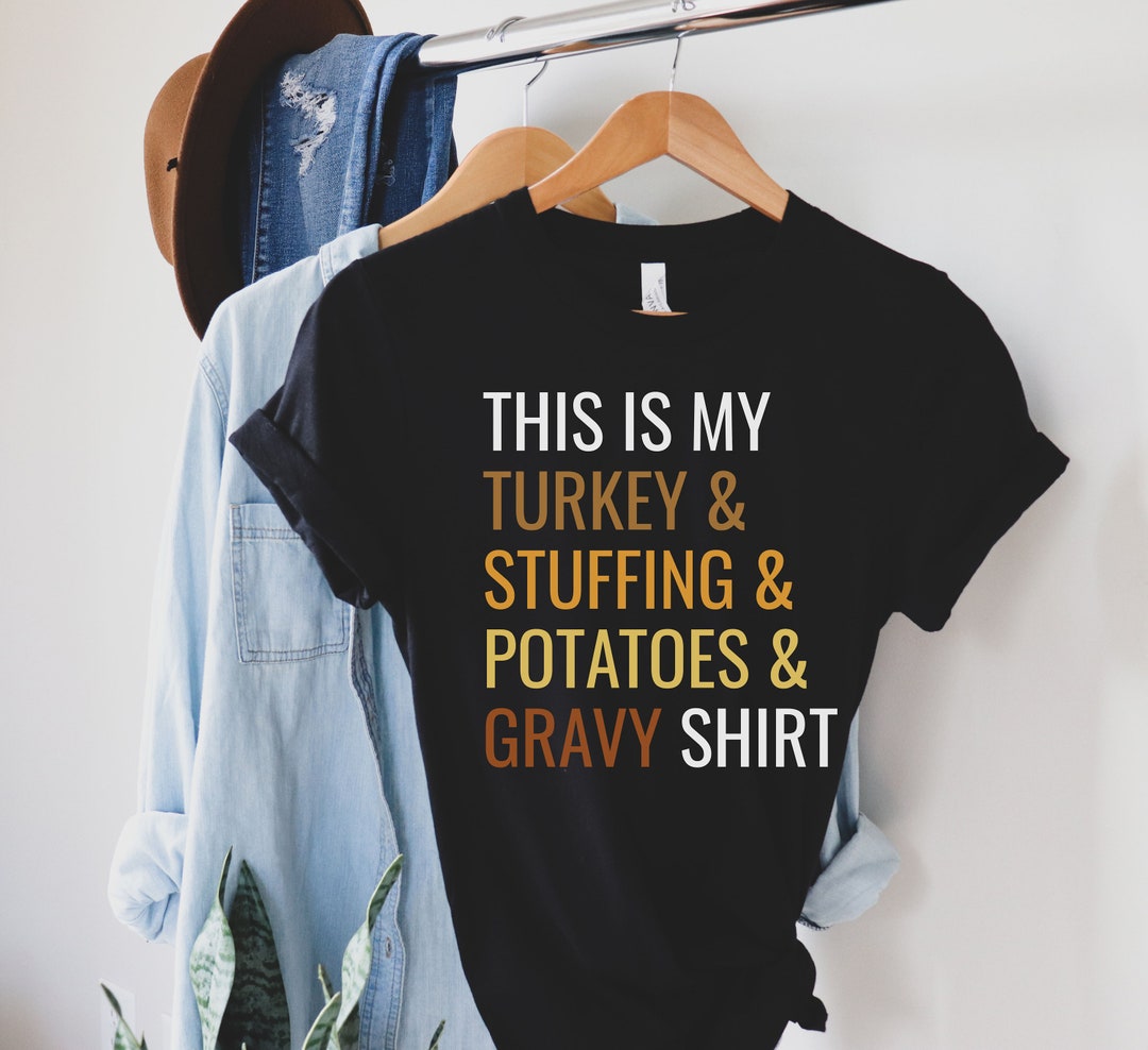 Thanksgiving Shirt Turkey Stuffing Potatoes Gravy Shirt Fall T-shirt ...