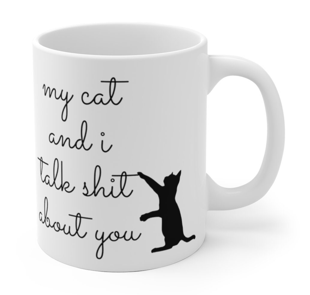 Cat Lover Gift Funny Cat Coffee Mug My Cat and I Talk Shit - Etsy