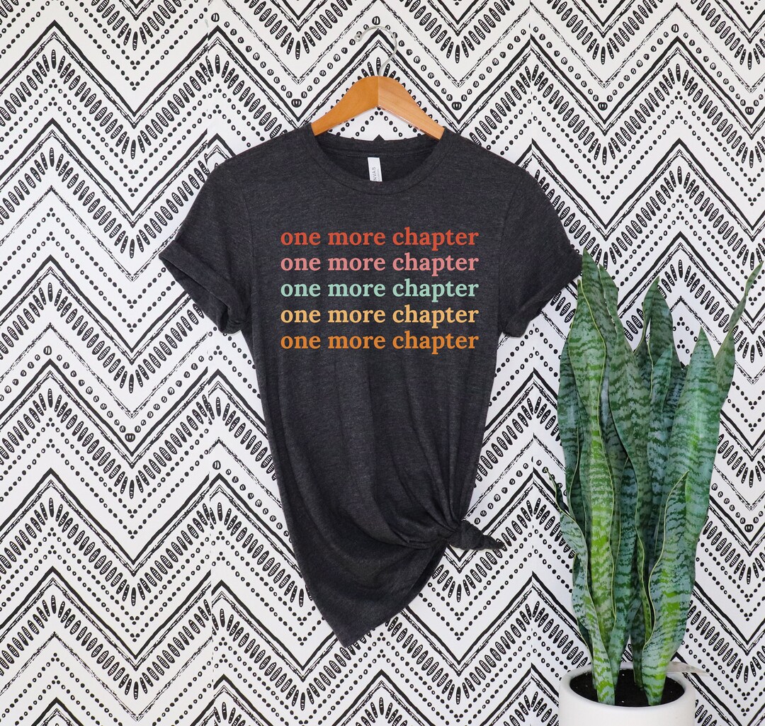 One More Chapter Shirt - Bookish Tee - Funny Reading Shirt - Reader ...