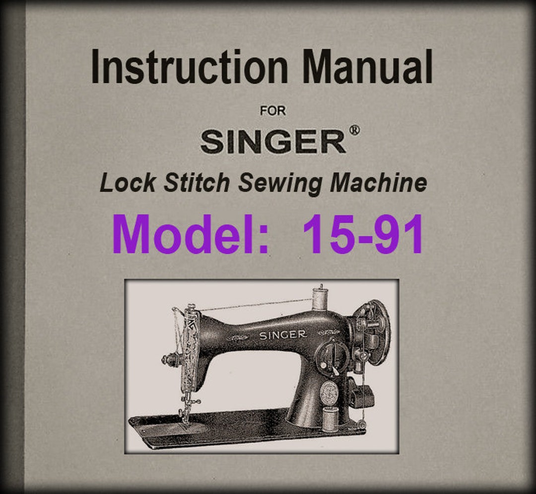 Singer Model: 15-91 _domestic Sewing Machine _instruction Manual ...