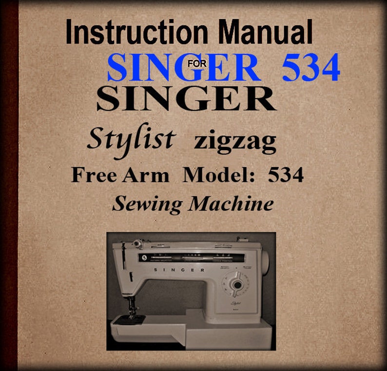 SINGER 534 Stylist _free-arm Model Sewing Machine _instruction Manual ...