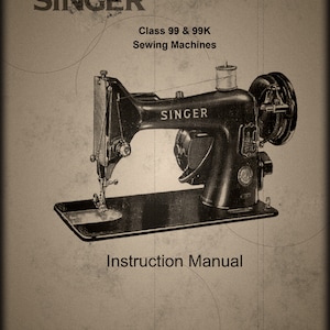 Singer _class 99 & 99K _sewing Machine _instruction Manual _PDF Format ...