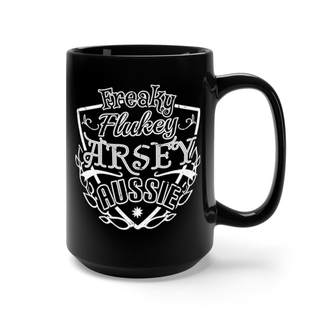 Freaky Flukey Arsey Aussie Black Mug 15oz for All Lucky Country Coffee ...