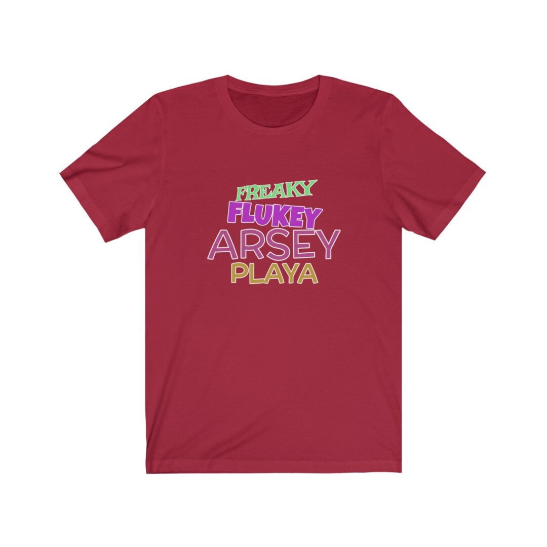 Freaky Flukey Arsey Playa V3 - Unisex Premium T-shirt Gift for the Best ...