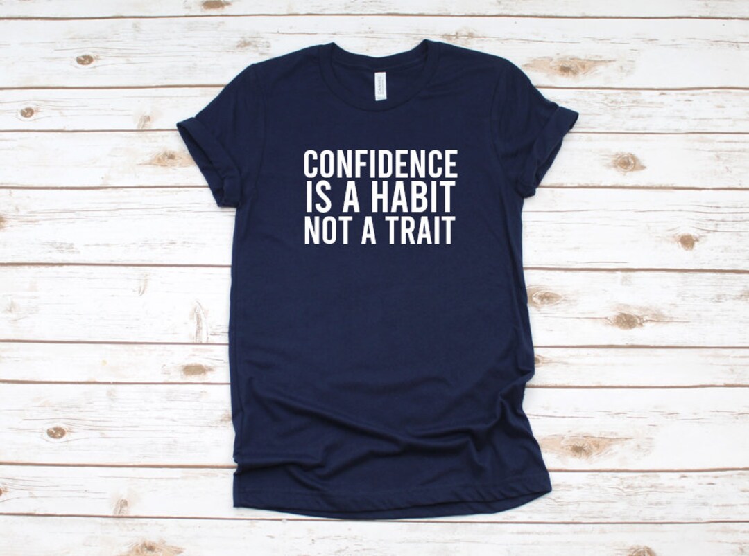 Confidence is A Habit Not A Trait Shirt | Confidence Shirt | Queer Eye ...