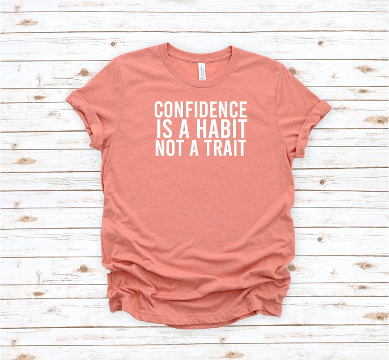 Confidence is A Habit Not A Trait Shirt Confidence Shirt Queer Eye ...
