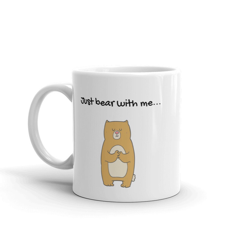 Just Bear With Me Pun Mug | Bear Gift | Bear Coffee Mug | Bear Lover ...