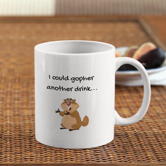 I Could Gopher Another Drink Pun Mug Gopher Pun Mug Pun - Etsy