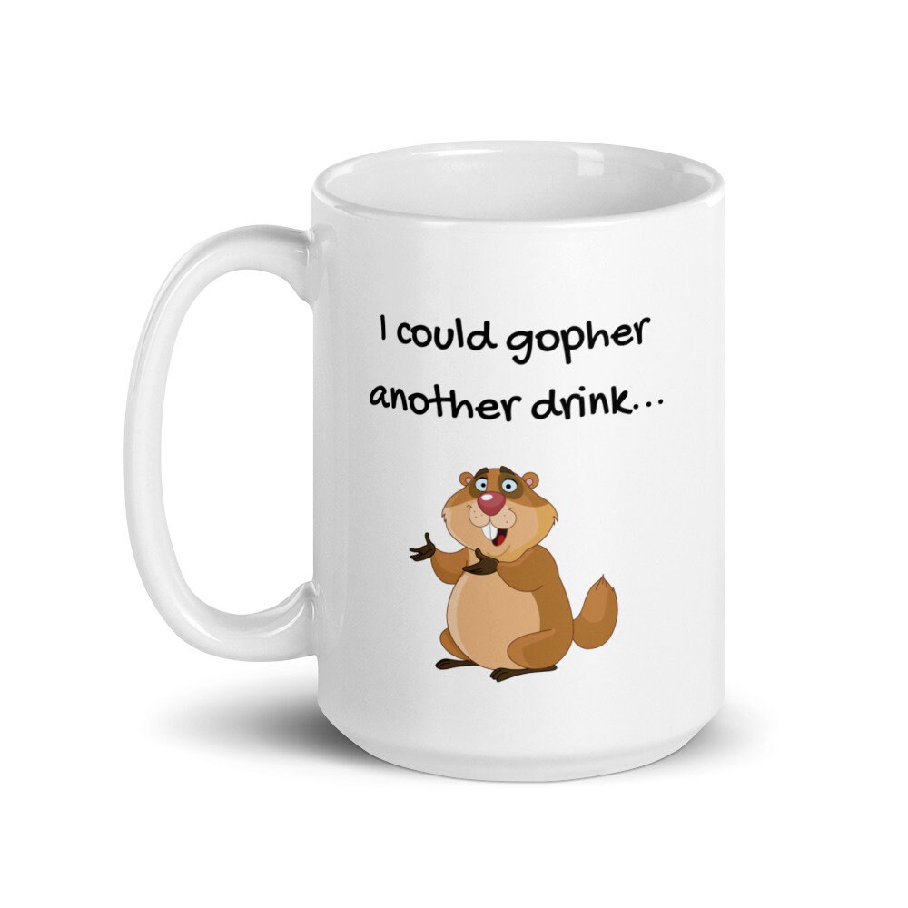 I Could Gopher Another Drink Pun Mug | Gopher Pun Mug | Pun Mug ...