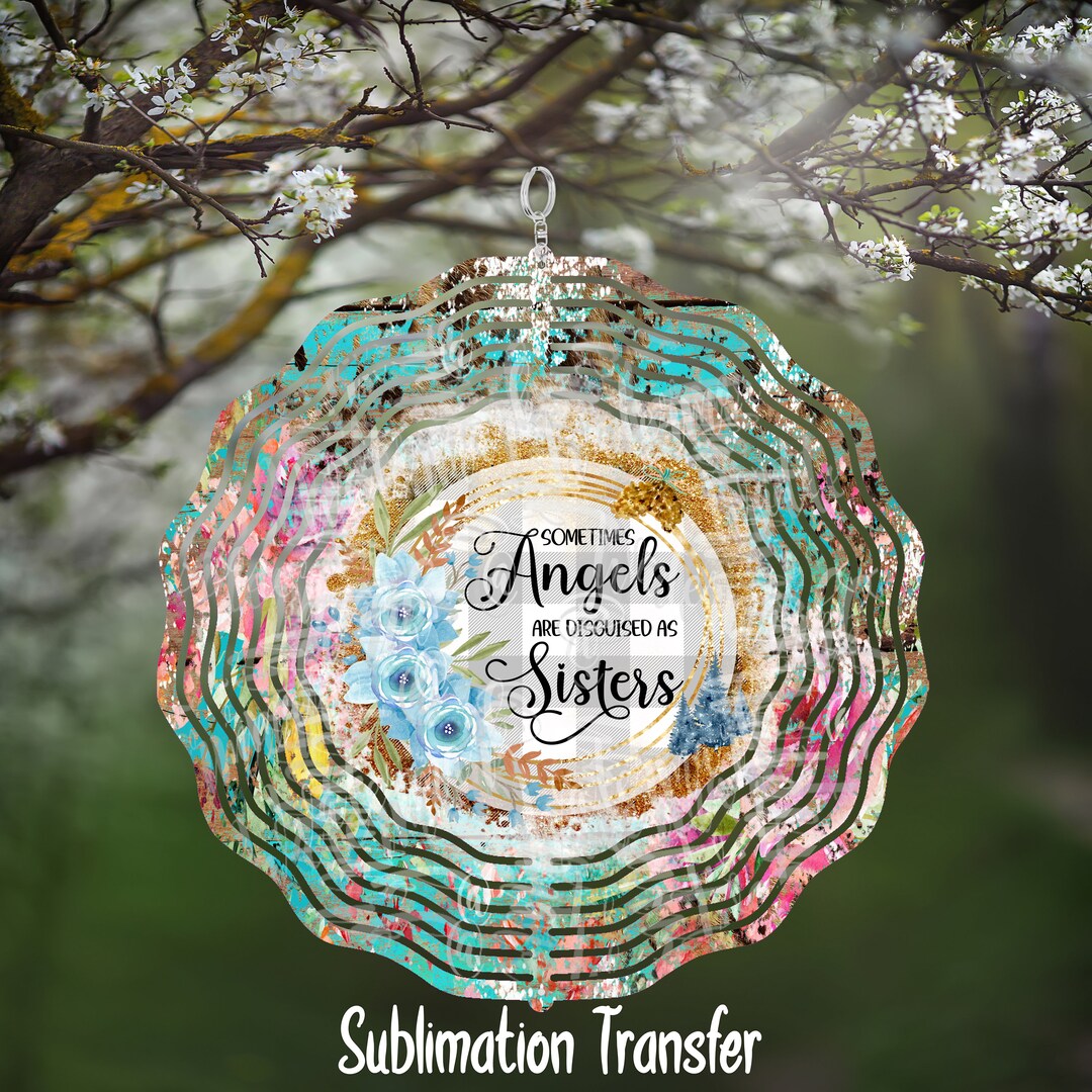 Sometimes Angels Are Disguised as Sisters Ready to Press Wind Spinner ...