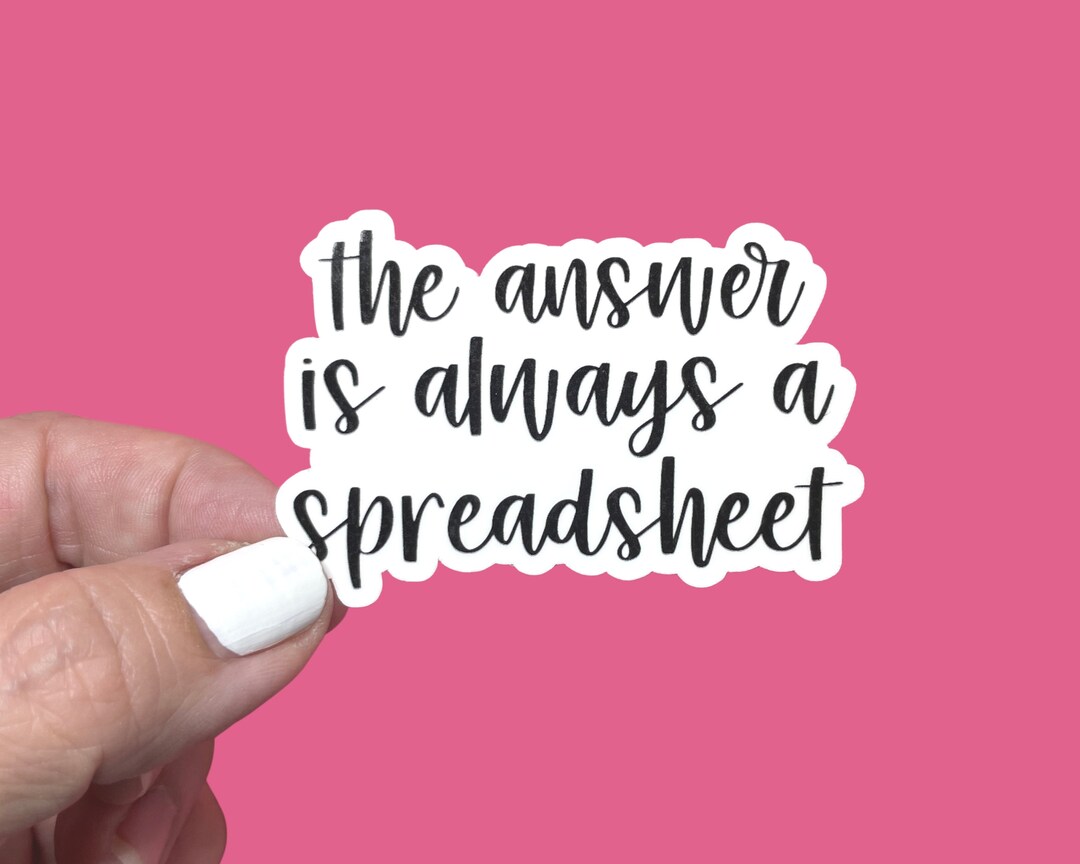 The Answer is Always a Spreadsheet Sticker - Etsy