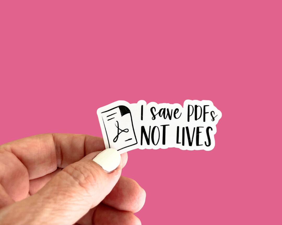 I Save Pdfs Not Lives Sticker - Etsy