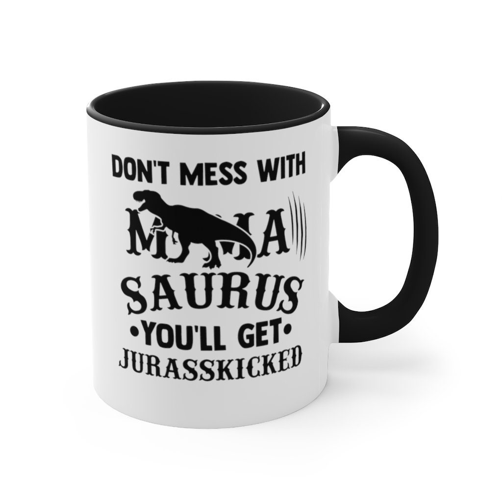 Mamasaurus Mug Don't Mess With Mama Saurus You'll - Etsy