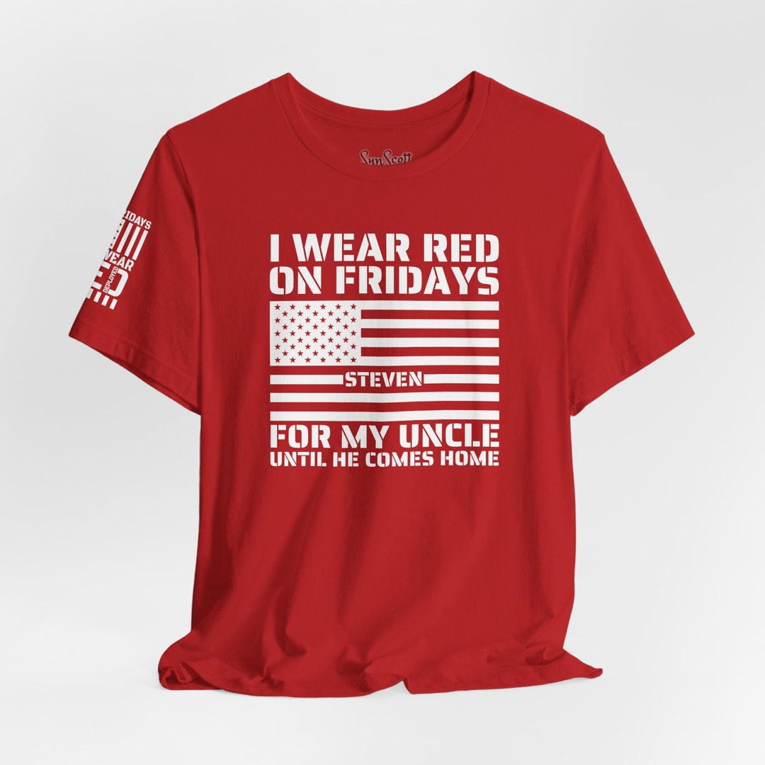 RED Tee Steven Uncle, Remember Everyone Deployed, I Wear RED on Fridays ...