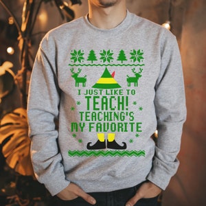 Funny Elf Teacher Quote Christmas Ugly Sweater, Teacher Christmas ...
