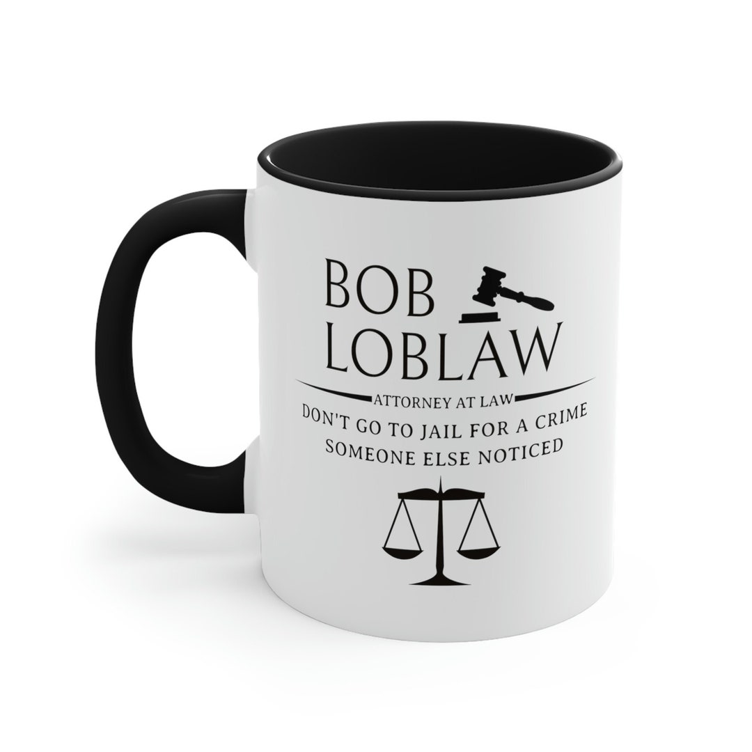 Bob Loblaw Mug, Bob Loblaw Attorney at Law Coffee Cup, Bluth Company, Bob Loblaw's Law Blog, Bob ...