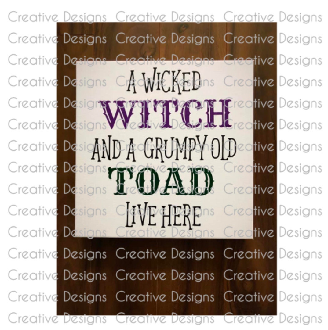 A Wicked Witch and a Grumpy Old Toad Live Here SVG File PNG | Etsy