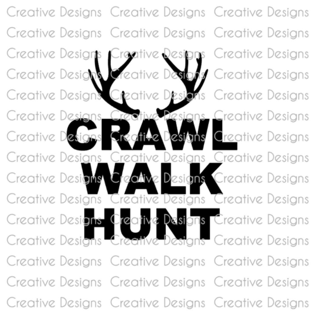 Hunting Saying, Crawl Walk Hunt Onesie, SVG File, PNG File, Digital ...