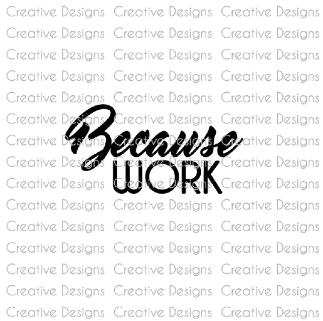 Because Work, SVG File, PNG File, Digital File, Wine Glass Design, DIY ...
