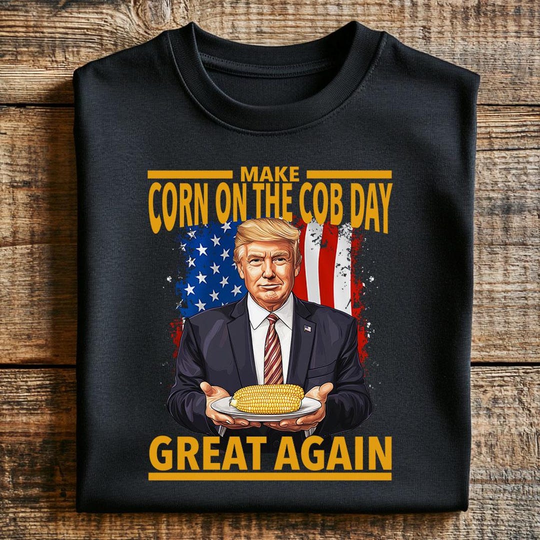 Trump Corn on the Cob PNG, Make Corn Cob Day Great Again, Funny Trump ...