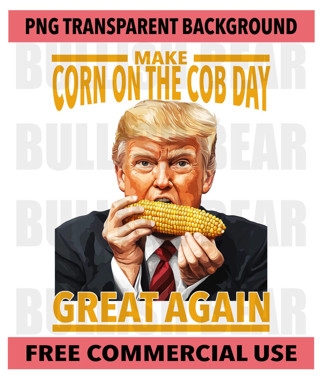 Make Corn Cob Day Great Again PNG, Trump Corn on the Cob Design, Funny ...