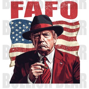 Viral Trump FAFO PNG, Trump F Around Find Out Digital Download, Funny ...